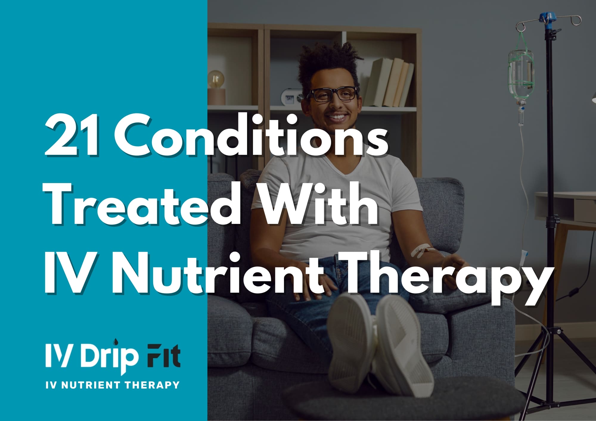 21 Conditions Treated With IV Nutrient Therapy - IV Drip Fit